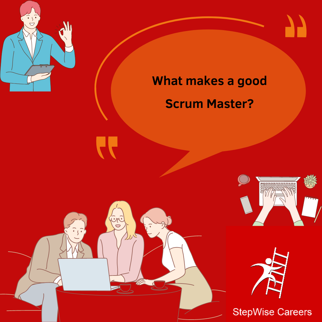 What Makes A Good Scrum Master? – stepwisecareers